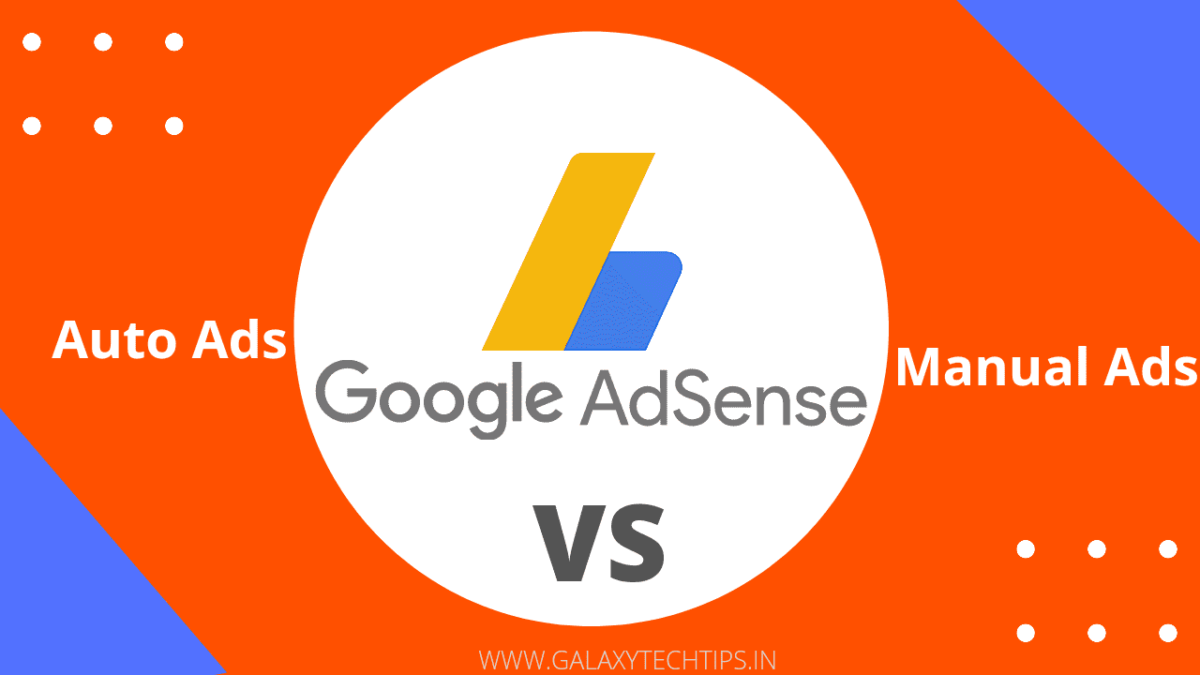 Adsense Auto ads Vs Manual Ads - Which one is Better ? - Galaxy Tech Tips